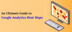 Google Analytics Heat Map/In-Page Analytics [Ultimate Guide]
